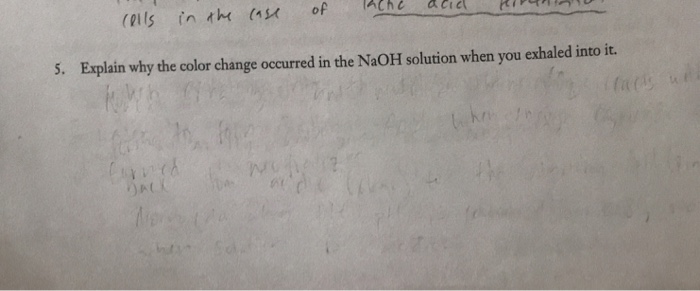 Solved 5. Explain why the color change occurred in the NaOH | Chegg.com