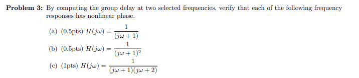 Solved Problem 3: By computing the group delay at two | Chegg.com