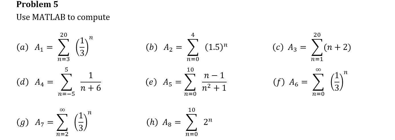 Solved Use MATLAB to compute (a) A1=∑n=320(31)n (b) A2=∑n=04 | Chegg.com