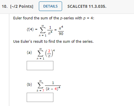 Solved Euler found the sum of the p-series with p = 4: ζ(4) | Chegg.com
