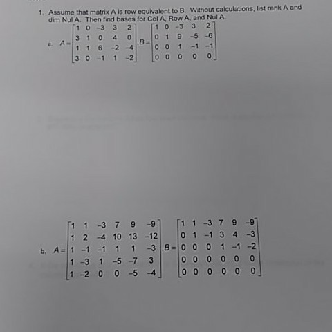 Solved 1. Assume that matrix A is row equivalent to B. | Chegg.com