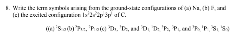 Solved 8. Write the term symbols arising from the | Chegg.com