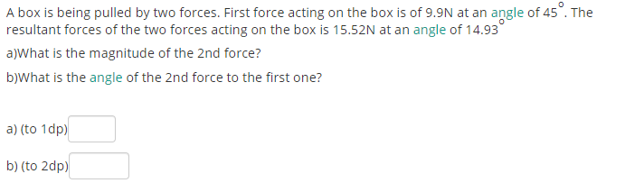 Solved A box is being pulled by two forces. First force | Chegg.com