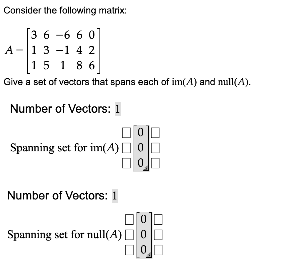 Solved Consider the following matrix: 3 6 -6 6 0 A= 1 3 -1 4 | Chegg.com