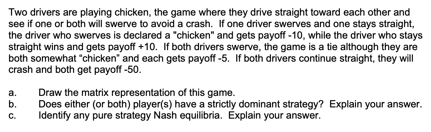 Two drivers are playing chicken, the game where they | Chegg.com