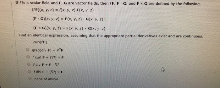 Solved If f is a scalar field and F, G are vector fields, | Chegg.com