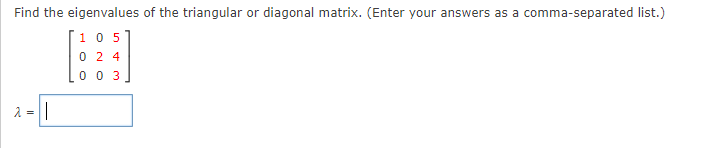 Solved Find the eigenvalues of the triangular or diagonal | Chegg.com