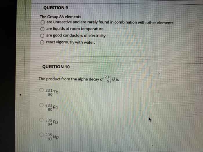 Solved QUESTION 9 The Group 8A elements are unreactive and | Chegg.com