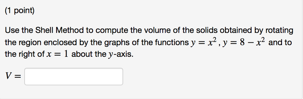 Solved (1 point) Use the Shell Method to compute the volume | Chegg.com