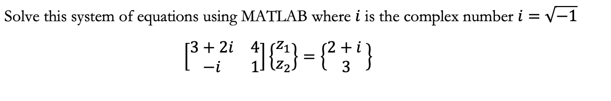 Solved olve this system of equations using MATLAB where i is | Chegg.com