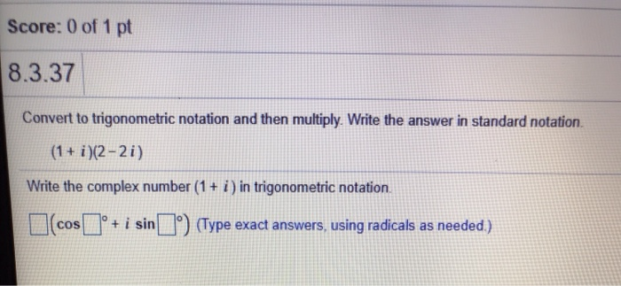 Solved score: 0 of 1 pt 8.3.37 Convert to trigonometric | Chegg.com
