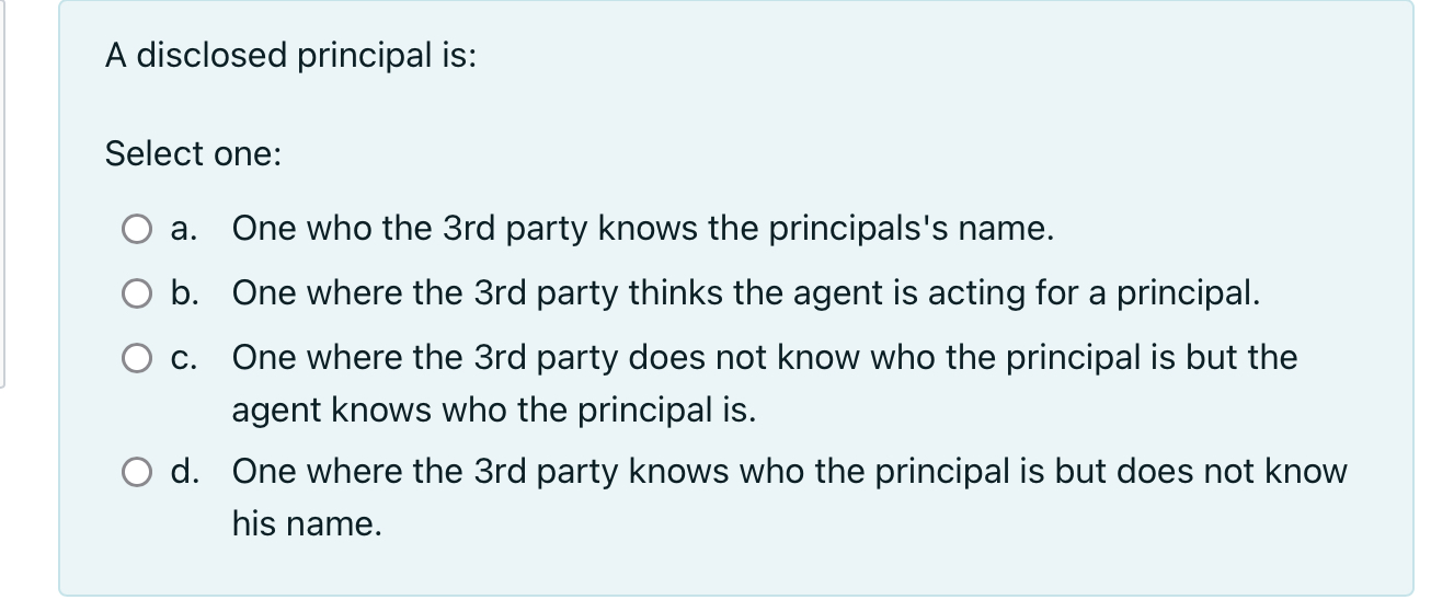 Solved A disclosed principal is:Select one:a. ﻿One who the | Chegg.com