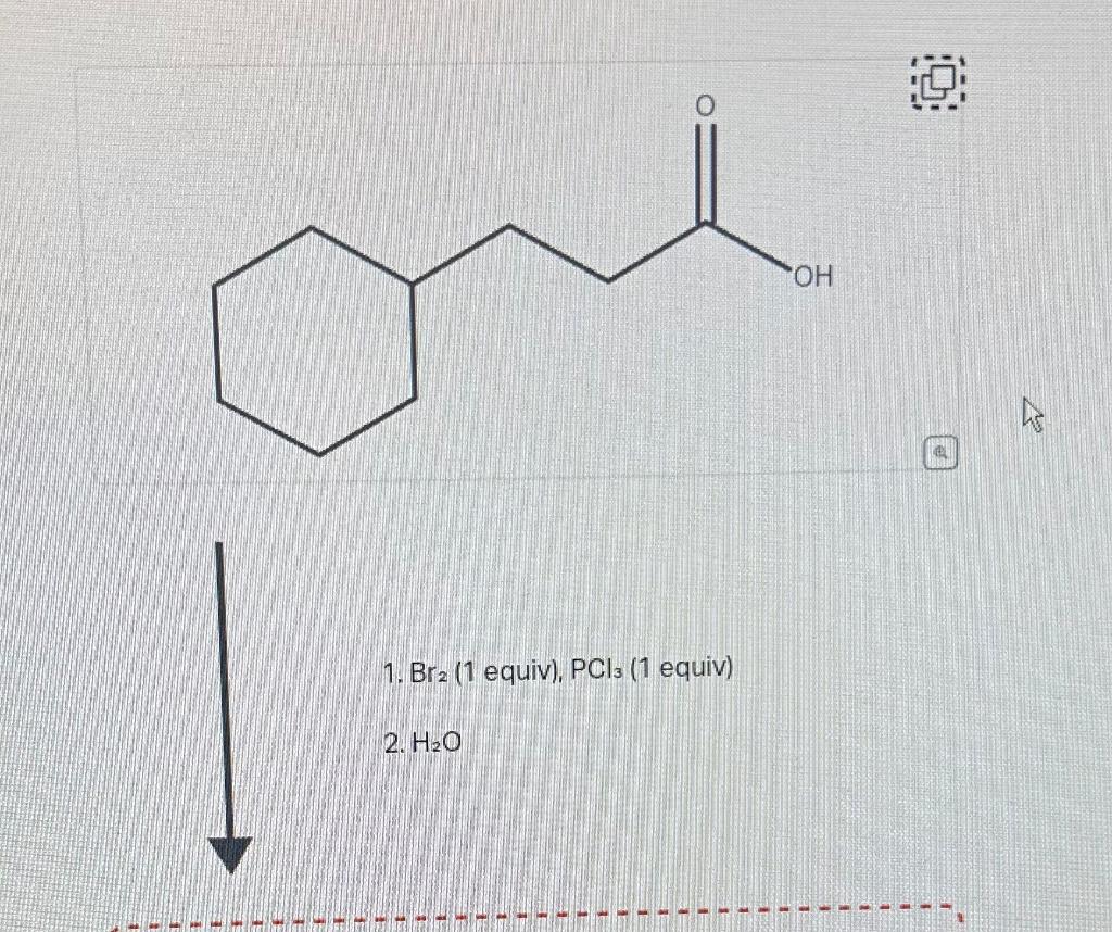 Solved 1. Br2 (1 equiv), PCl3 (1 equiv) 2. H2O | Chegg.com
