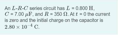 Solved An L−R−C series circuit has L=0.800H, C=7.00μF, and | Chegg.com