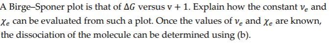 Solved A Birge-Sponer plot is that of AG versus v + 1. | Chegg.com