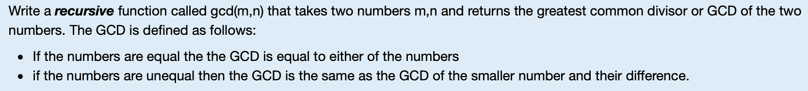Solved Write a recursive function called gcd(m,n) that takes | Chegg.com