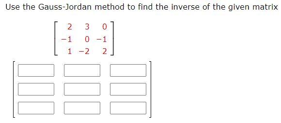 Solved Use the Gauss-Jordan method to find the inverse of | Chegg.com