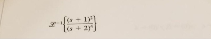 Solved L^-1 {(s + 1)^2/(s + 2)^4} | Chegg.com