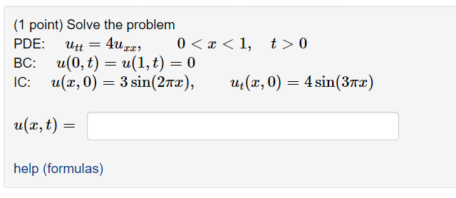 Solved (1 point) Solve the problem PDE: Utt = 4uxx BC: u(0, | Chegg.com