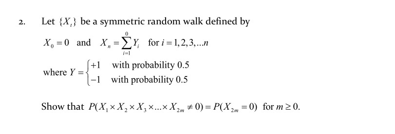 Solved Let X, be a symmetric random walk defined by 2. 0 X 0 | Chegg.com