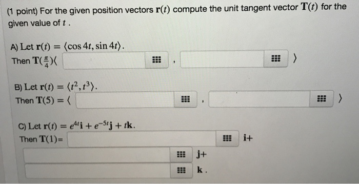 Solved (1 point) For the given position vectors r(t) compute | Chegg.com