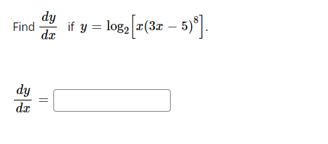 Solved Find dydx ﻿if y=log2[x(3x-5)8]dydx= | Chegg.com
