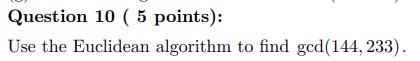 Solved Question 10 ( 5 points): Use the Euclidean algorithm | Chegg.com