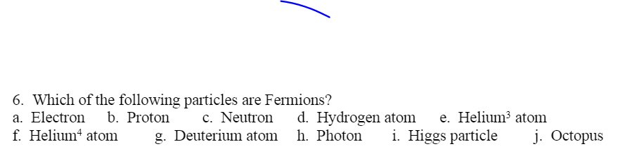 Solved 6. Which of the following particles are Fermions? a. | Chegg.com