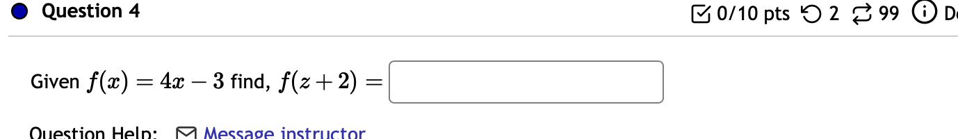 Solved Given f(x)=4x−3 find, f(z+2)= | Chegg.com