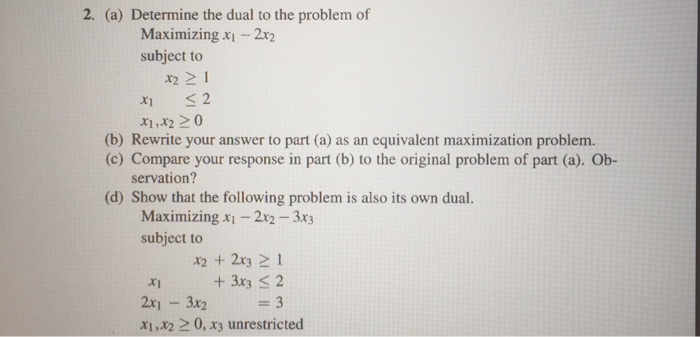 Solved 2. (a) Determine the dual to the problem of | Chegg.com