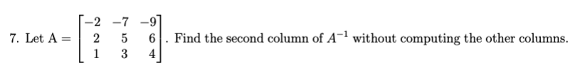 Solved 7. Let A=⎣⎡−221−753−964⎦⎤. Find the second column of | Chegg.com