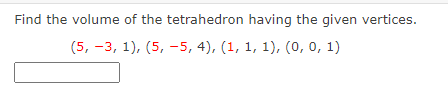 Solved Find the volume of the tetrahedron having the given | Chegg.com