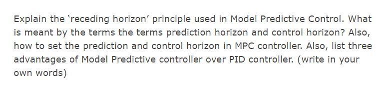 Solved Explain the 'receding horizon' principle used in | Chegg.com
