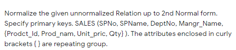 Solved Normalize the given unnormalized Relation up to 2nd | Chegg.com