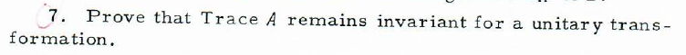 Solved 7. Prove that Trace A remains invariant for a unitary | Chegg.com