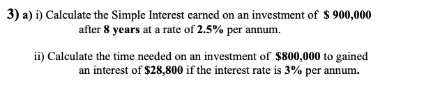 Solved 8) a) i) Calculate the Simple Interest earned on an | Chegg.com