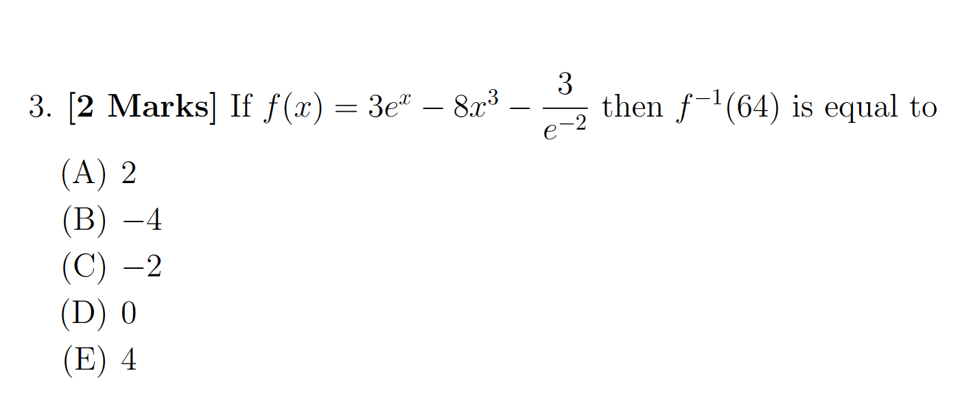 Solved 3. [2 Marks] If f(x)=3ex−8x3−e−23 then f−1(64) is | Chegg.com