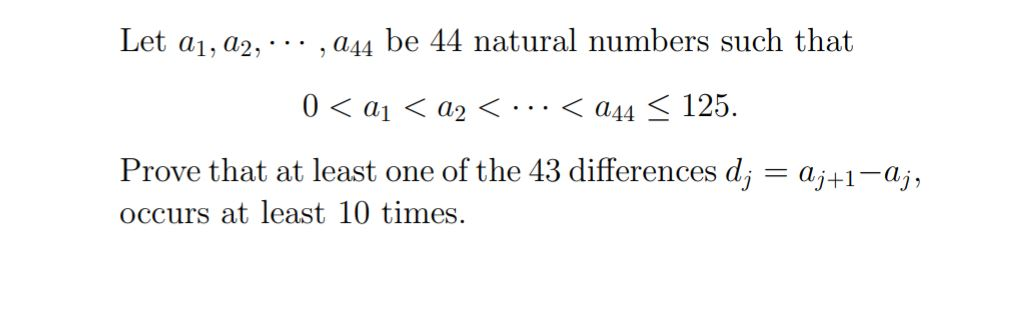 Solved Let a1, A2, ... , 044 be 44 natural numbers such that | Chegg.com