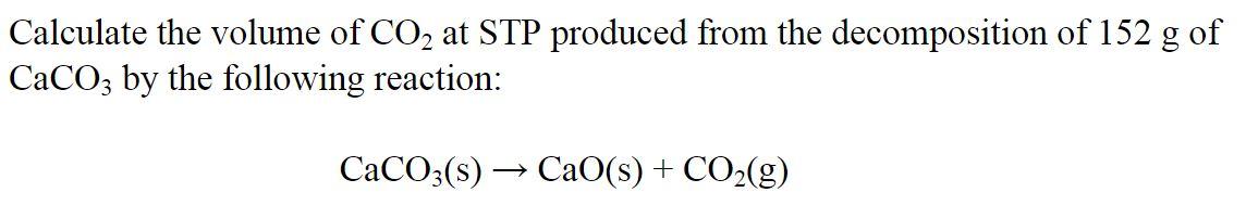 Solved Calculate the volume of CO2 at STP produced from the | Chegg.com