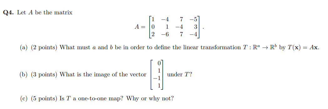 Solved Q4. Let A be the matrix 1 A= 0 -4 1 -6 7 -4 7 5 3 -4 | Chegg.com