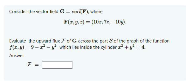Solved Consider the vector field G=curl(F), where | Chegg.com