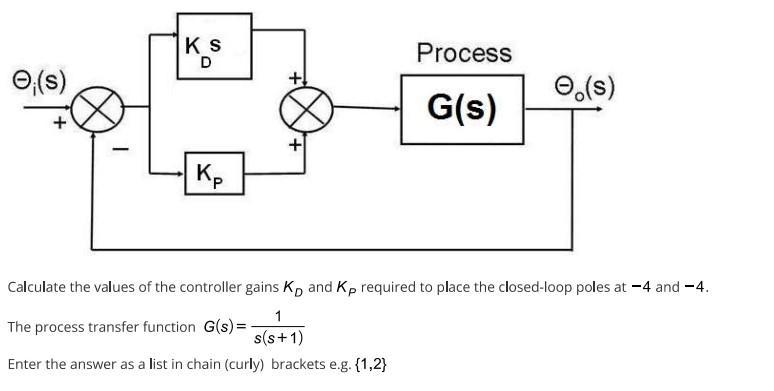 Solved Calculate the values of the controller gains KD and | Chegg.com