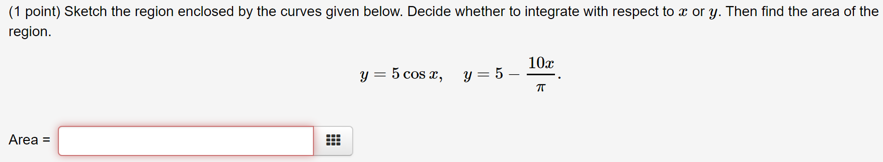 Solved (1 point) Sketch the region enclosed by the curves | Chegg.com