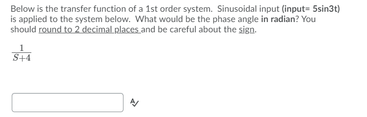 Solved Below is the transfer function of a 1st order system. | Chegg.com