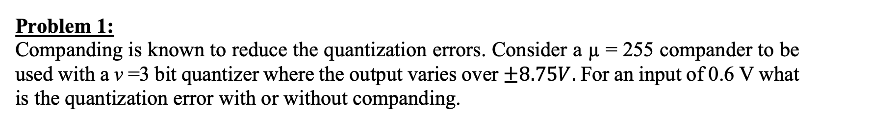 Problem 1: Companding is known to reduce the | Chegg.com