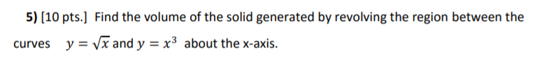 Solved 5) (10 pts.) Find the volume of the solid generated | Chegg.com