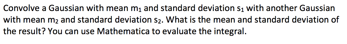 Solved Convolve a Gaussian with mean mi and standard | Chegg.com