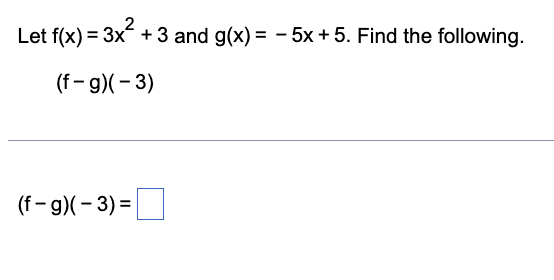 Solved Let f(x)=3x2+3 and g(x)=−5x+5. Find the following. | Chegg.com