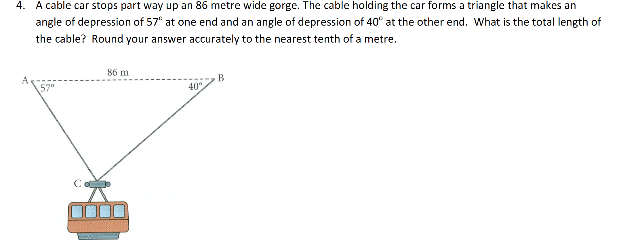 Solved 4. A cable car stops part way up an 86 metre wide | Chegg.com