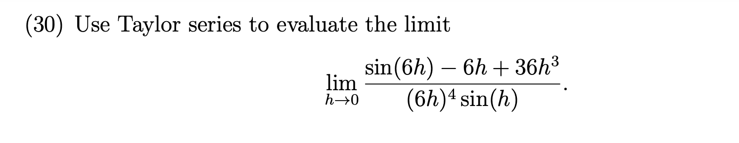 Solved (30) Use Taylor series to evaluate the limit | Chegg.com